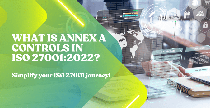 What is Annex A Controls in ISO 27001:2022?